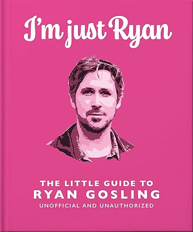 IM JUST RYAN: THE LITTLE GUIDE TO RYAN GOSLING – Kitson LA